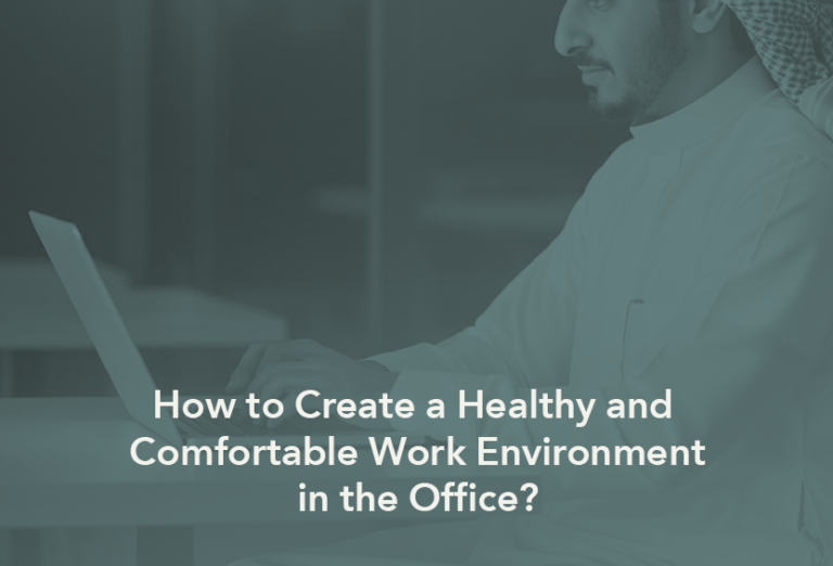 How to Create a Healthy and Comfortable Work Environment in the Office?